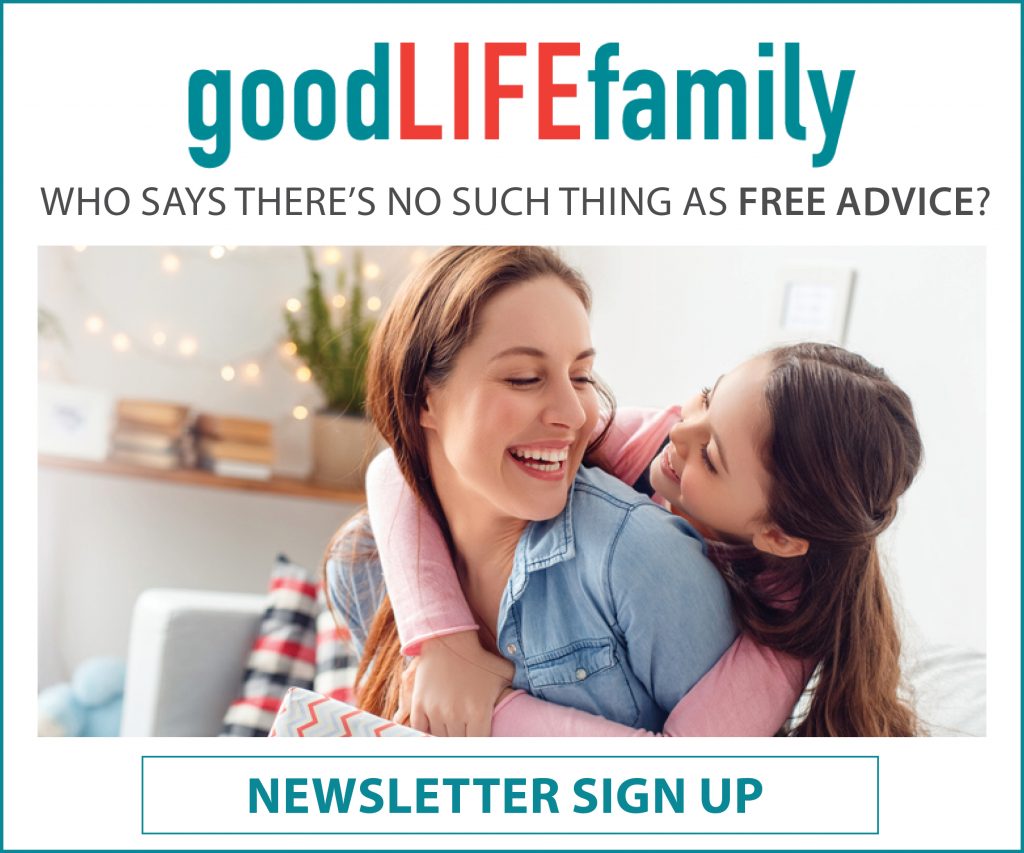Welcome To The Good Life! - Good Life Family Magazine