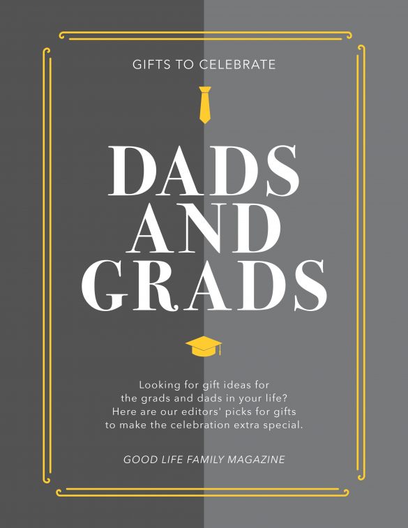 Grads & Dads Gift Guide - Good Life Family Magazine
